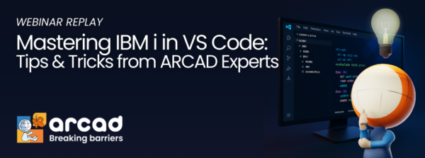 Mastering IBM i in VS Code: Tips & Tricks from ARCAD Experts